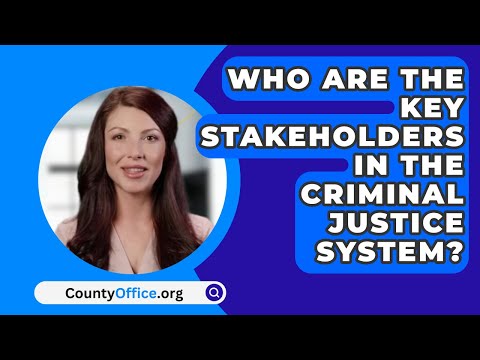 Who Are The Key Stakeholders In The Criminal Justice System? - CountyOffice.org