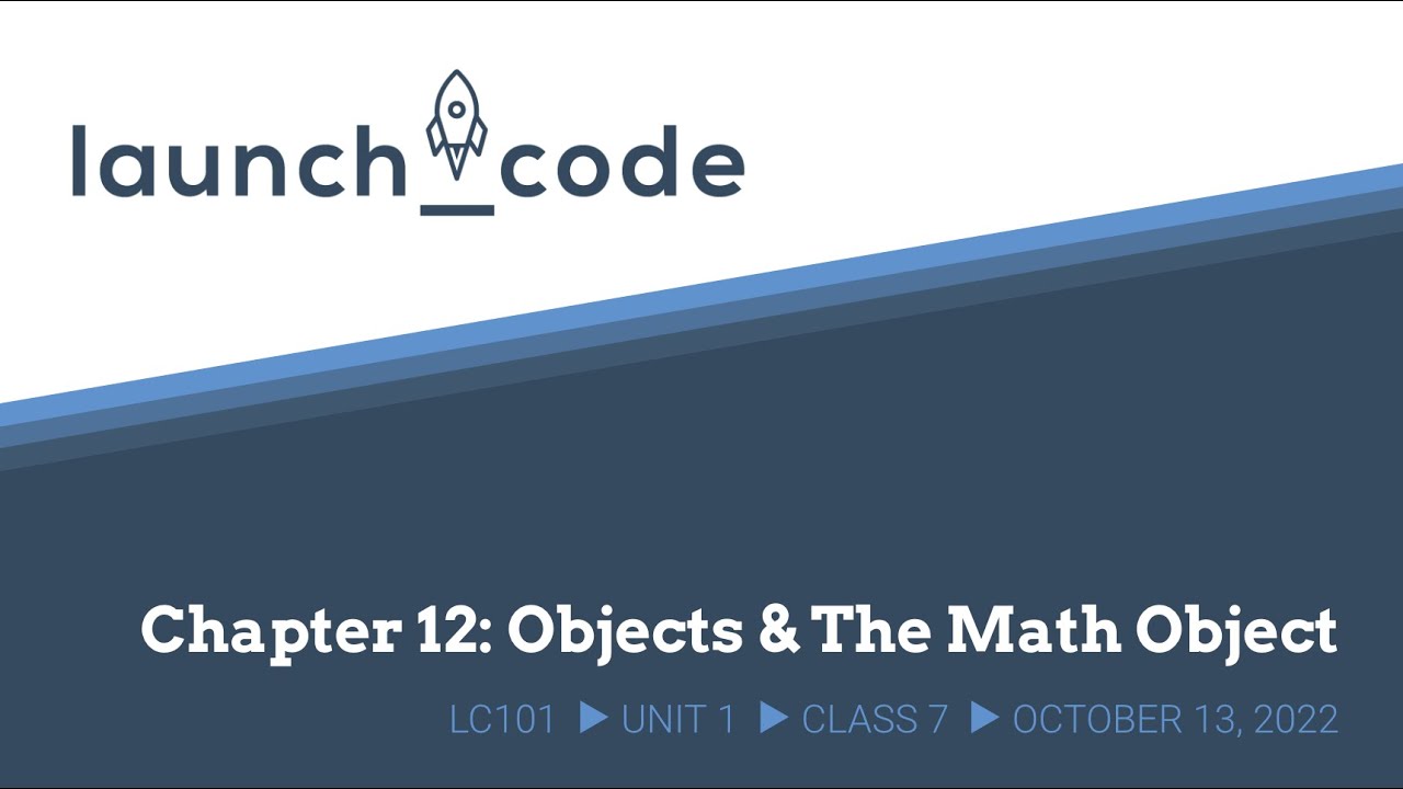 LC101 Unit 1 Class 07 Lecture - Chapter 12: Objects