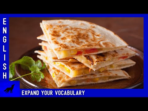 The Yummy Quesadilla! 😋 | English Vocabulary for Food