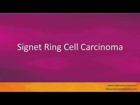 Pronunciation of the word(s) "Signet Ring Cell Carcinoma".