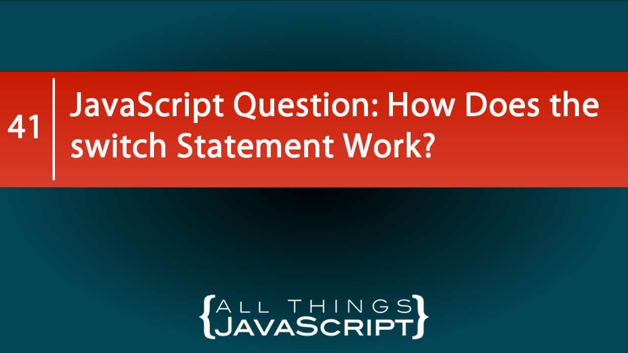 JavaScript Question: How Does the switch Statement Work?