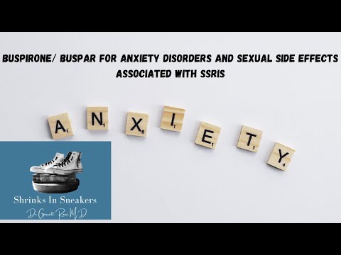 Buspirone/ Buspar for Anxiety Disorders and Sexual Side Effects Associated with SSRIs