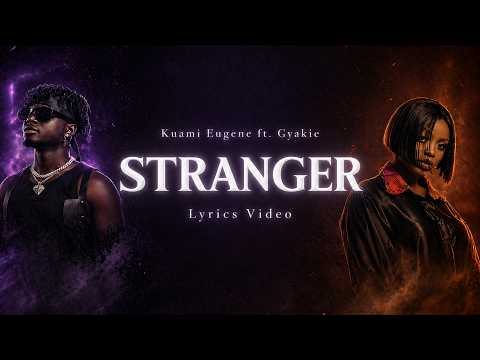 Kuami Eugene, Gyakie - Stranger | Mp3 Download New Song