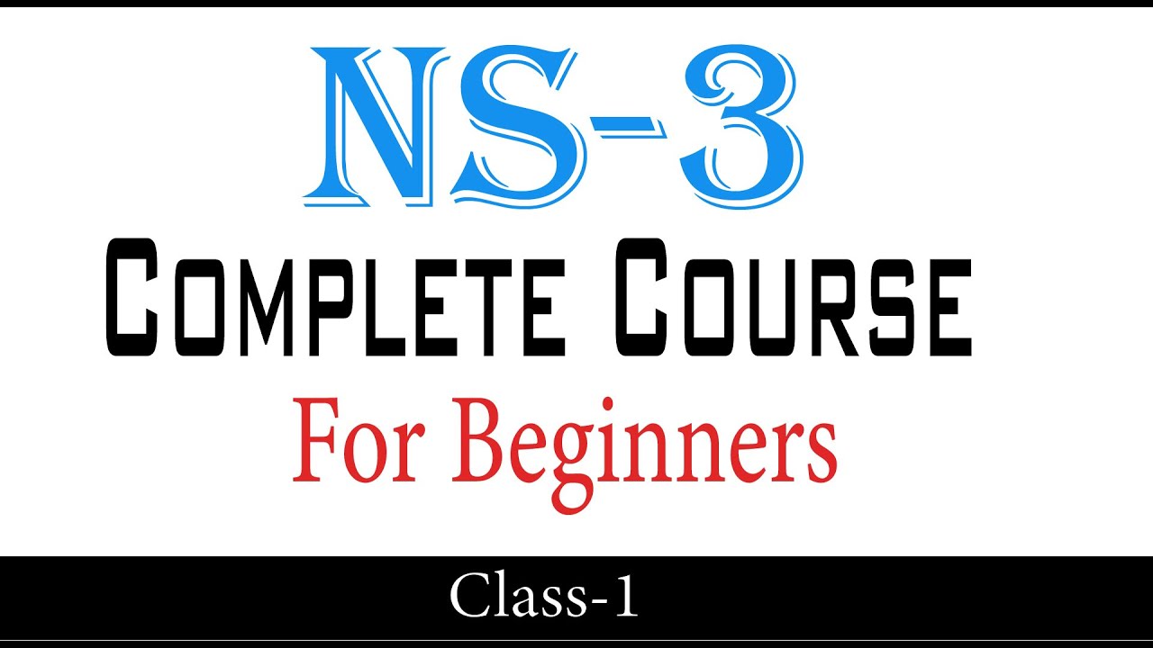 NS3 Course for beginners Class 1