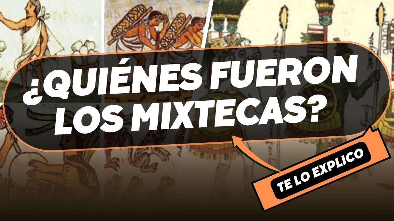 ¿Quiénes Fueron los Mixtecas? Cultura Mixteca/ Explicacion facil