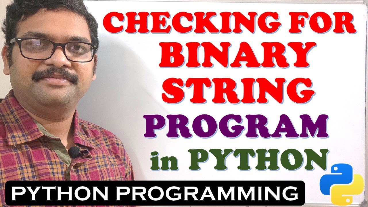 CHECKING FOR BINARY STRING PROGRAM IN PYTHON || BINARY STRING CHECK PROGRAM IN PYTHON