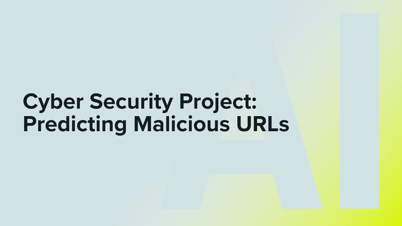 Cyber Security Project | Detecting Malicious URLs