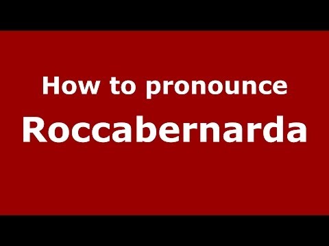 How to pronounce Roccabernarda (Italian/Italy) - PronounceNames.com