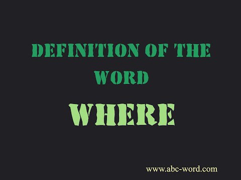 Definition of the word "Where"