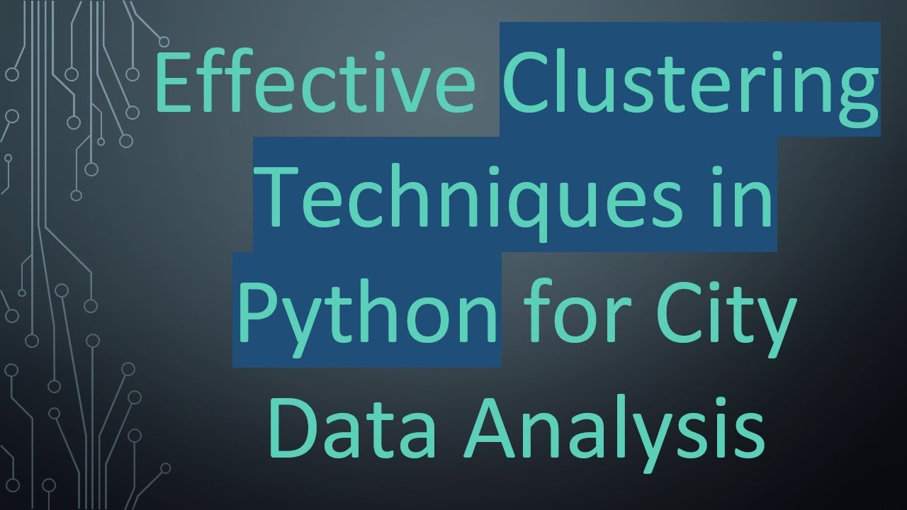 Effective Clustering Techniques in Python for City Data Analysis