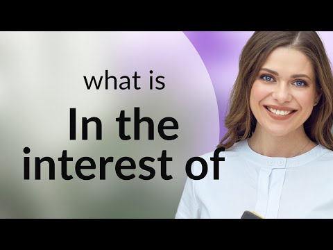Unlocking the Meaning of "In the Interest of"