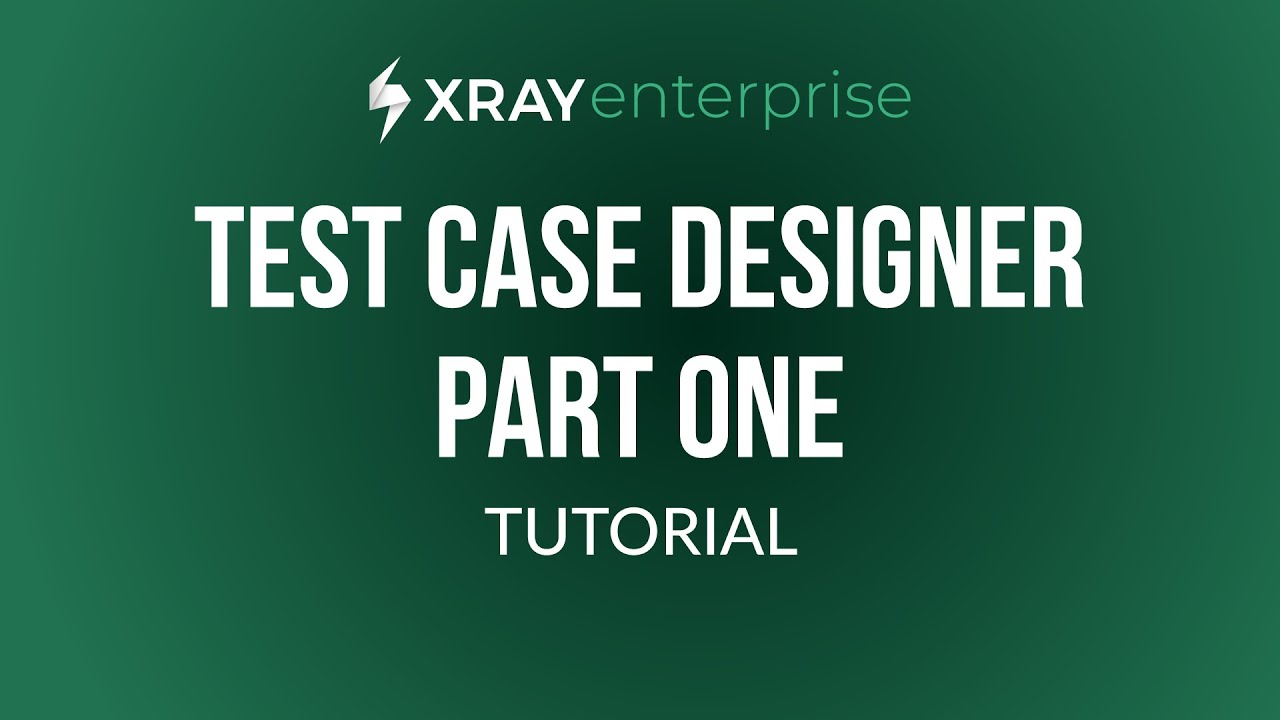 Xray Enterprise Test Case Designer tutorial - Part 1