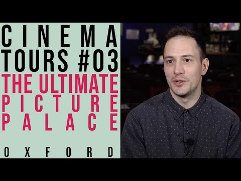 Cinema Tours #03: The Ultimate Picture Palace (UPP) - Oxford