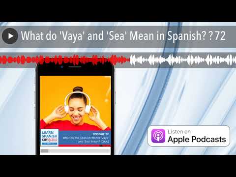 What do 'Vaya' and 'Sea' Mean in Spanish? ⏵72