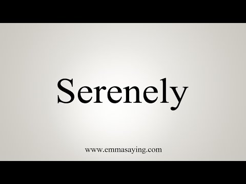 How To Say Serenely