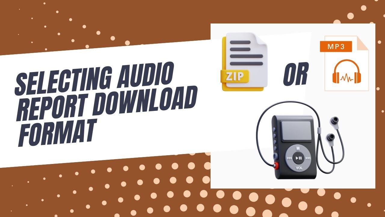 Selecting Audio report download format