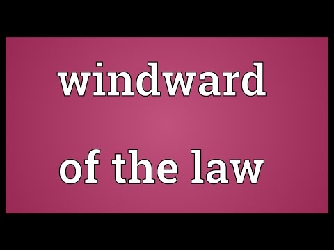 Windward of the law Meaning
