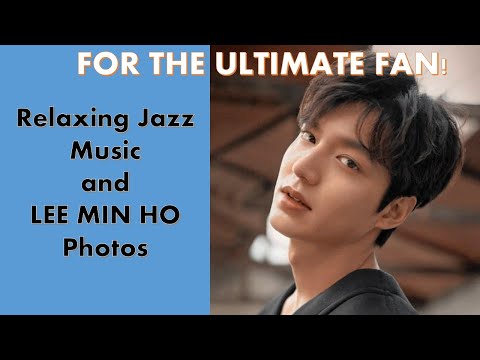 RELAXING JAZZ MUSIC AND LEE MIN HO PHOTOS