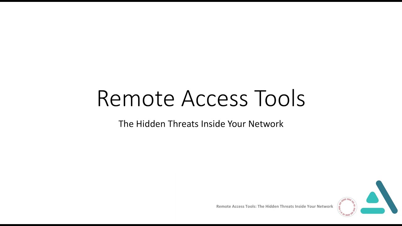Remote Access Tools: The Hidden Threats Inside Your Network