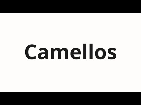 How to pronounce Camellos