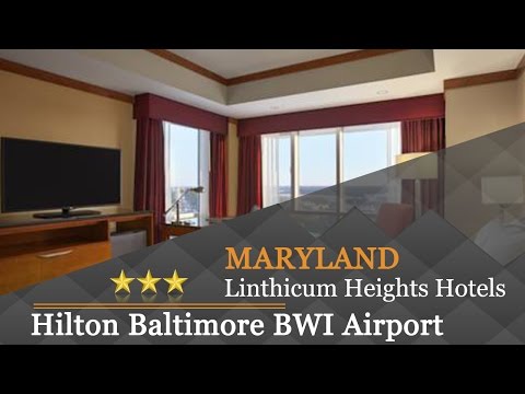 Hilton Baltimore BWI Airport - Linthicum Heights Hotels, Maryland