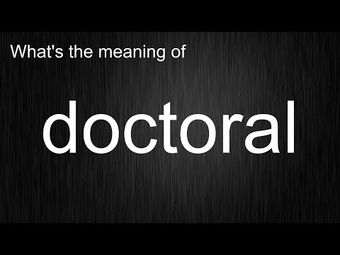 What's the meaning of "doctoral", How to pronounce doctoral?