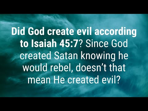 Did God create evil according to Isaiah 45:7?