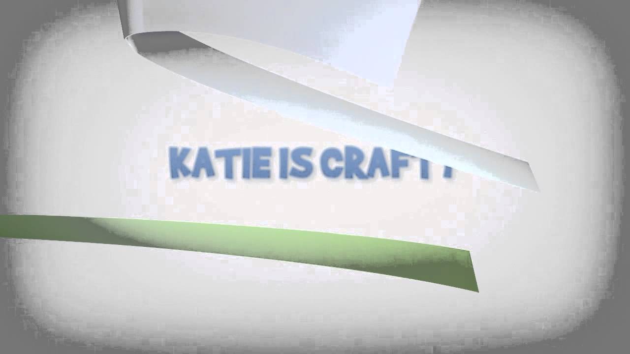 Katie Is Crafty Intro
