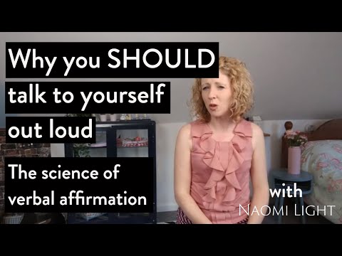 Why you SHOULD talk to yourself out loud. The science of verbal affirmations.