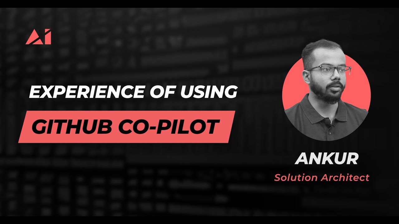 Experience of Using GitHub CoPilot | Solution Architect | Ankur Kumar
