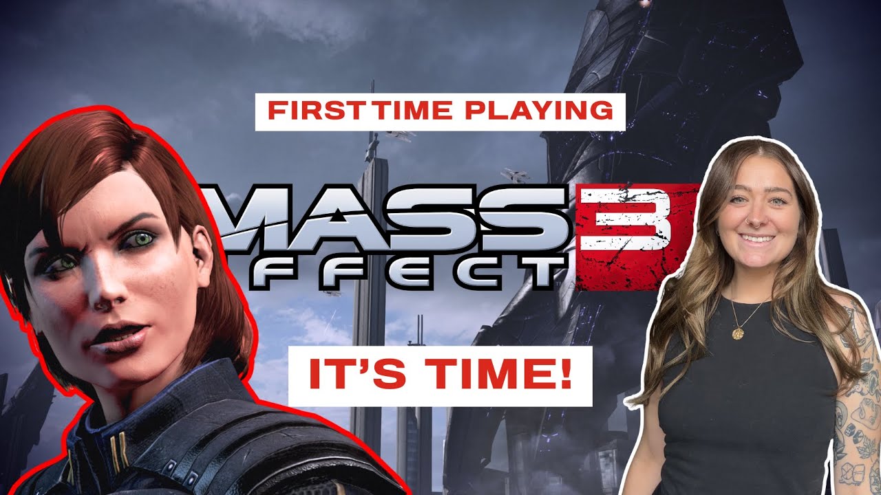 IT'S TIME! First Time Playing MASS EFFECT 3 | Blind Playthrough Pt. 1