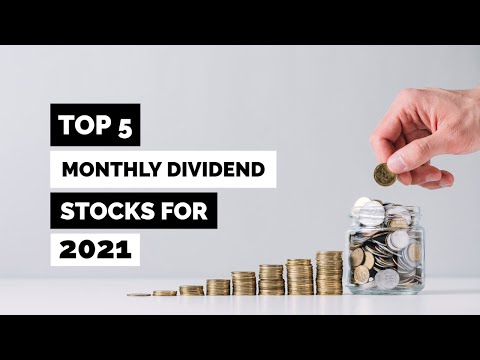 5 Highest Paying Monthly Dividend Stocks [2021]