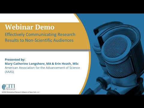CITI Program Webinar Demo - Effectively Communicating Research Results to Non-Scientific Audiences