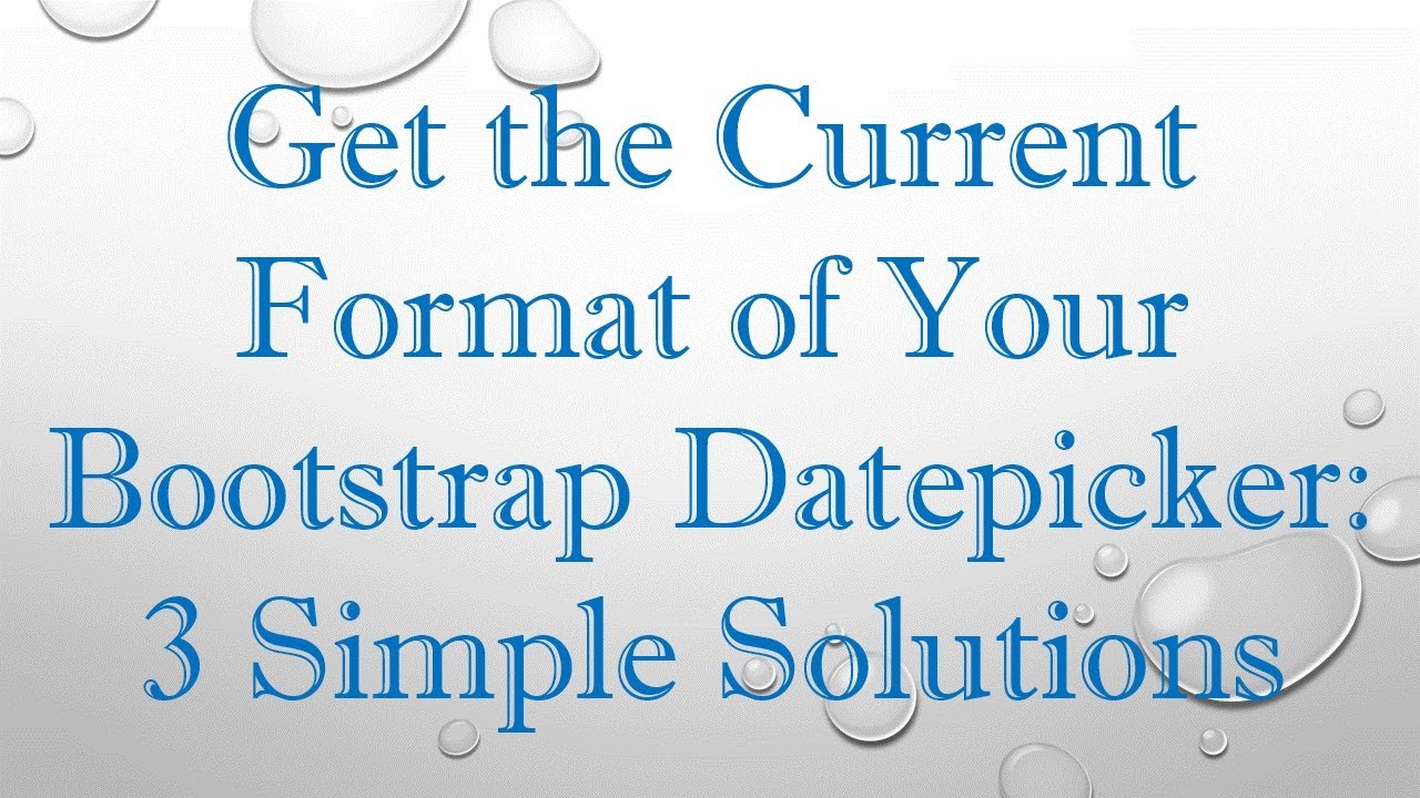 Get the Current Format of Your Bootstrap Datepicker: 3 Simple Solutions