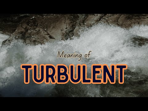 What is the meaning of Turbulent?