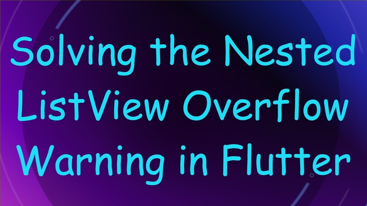 Solving the Nested ListView Overflow Warning in Flutter