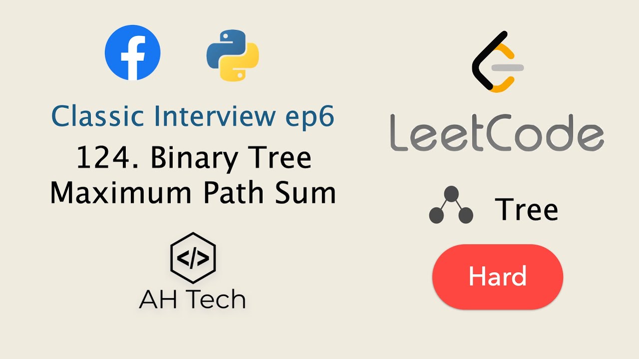 LeetCode 124. Binary Tree Maximum Path Sum | Facebook Interview | Visualization | Python