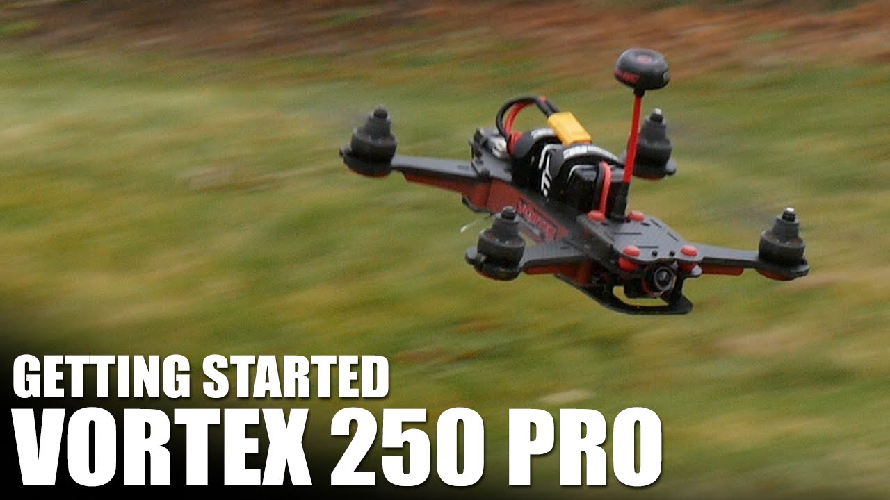 Vortex 250 Pro - Getting Started | Flite Test