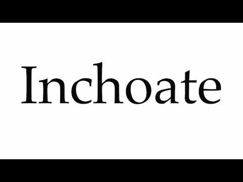 How to Pronounce Inchoate