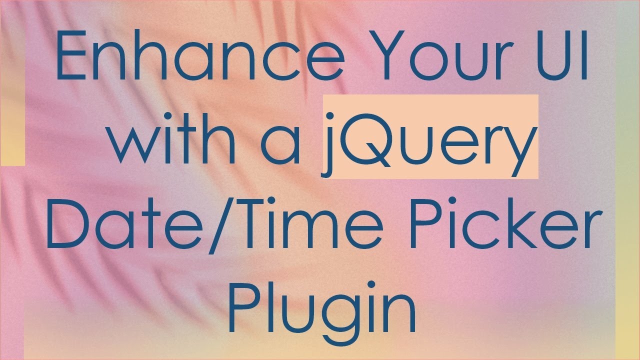 Enhance Your UI with a jQuery Date/Time Picker Plugin