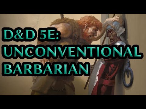 D&D 5E: Unconventional Barbarian