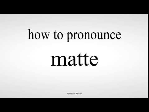 How to Pronounce matte