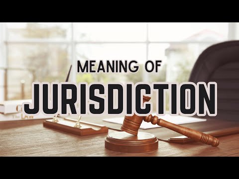 What is the meaning of Jurisdiction?