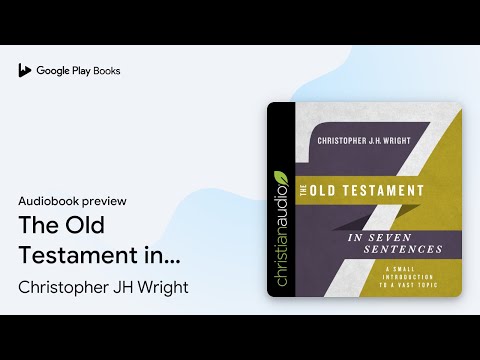 The Old Testament in Seven Sentences: A Small… by Christopher JH Wright · Audiobook preview
