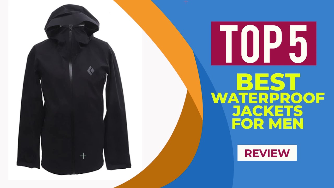 The 5 Best Waterproof Jackets For Men (2025 Reviewed) : The Best Waterproof Jackets to Keep you Dry