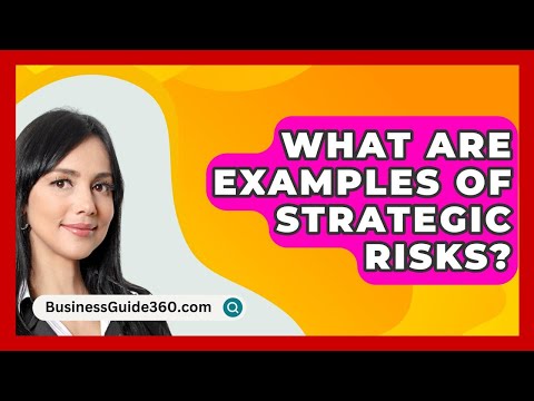 What Are Examples Of Strategic Risks? - BusinessGuide360.com
