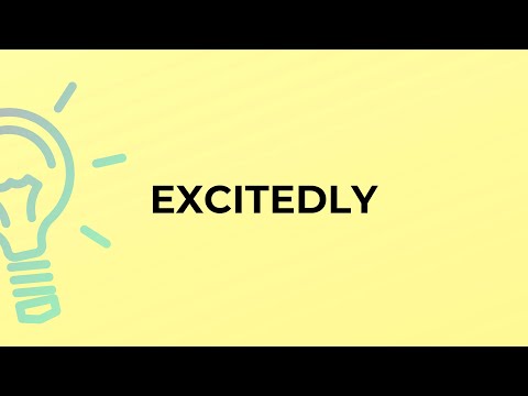 What is the meaning of the word EXCITEDLY?
