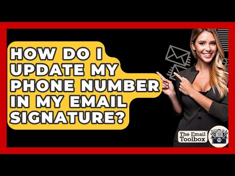 How Do I Update My Phone Number In My Email Signature? - TheEmailToolbox.com