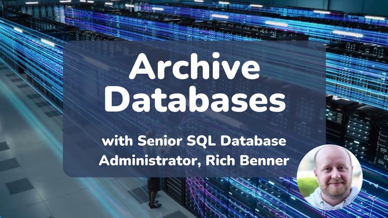 Archive Databases- 5 min explainer with SQL Expert Rich Benner