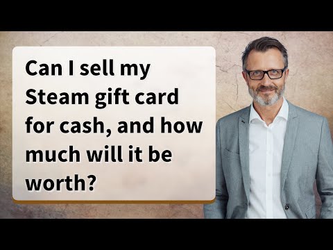 Can I sell my Steam gift card for cash, and how much will it be worth?